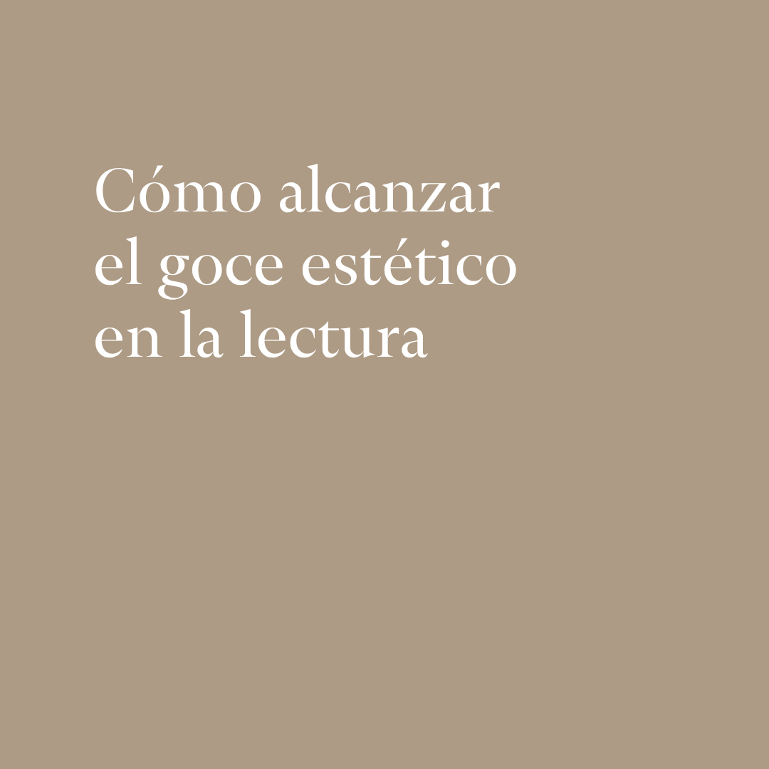 Cómo alcanzar el goce estético en la lectura